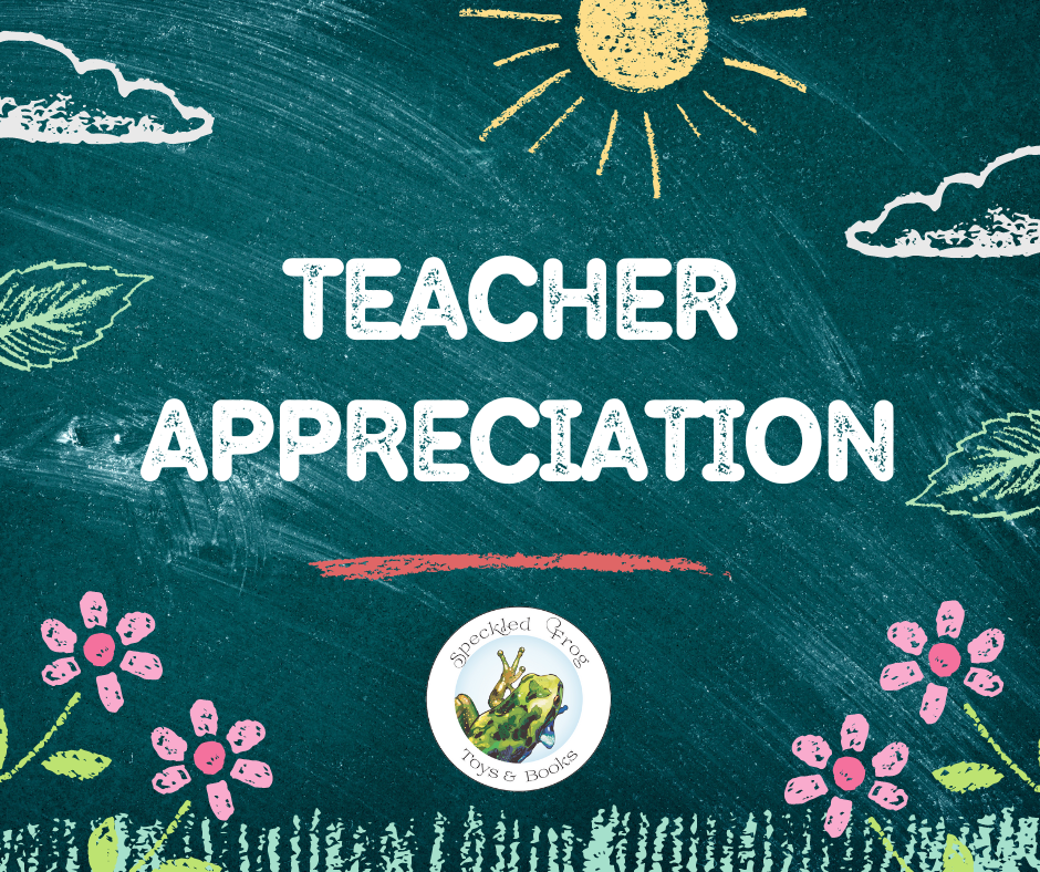 Teacher Appreciation Program! – Speckled Frog Toys & Books